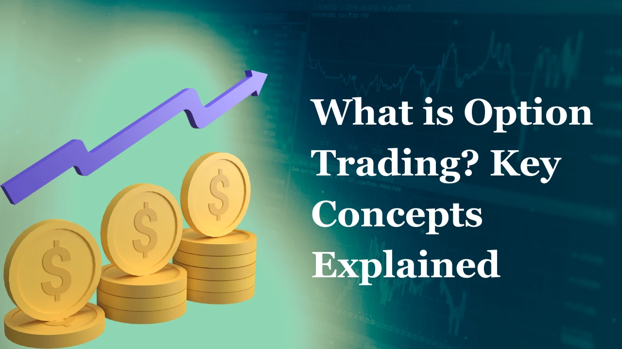 What is Option Trading? Key Concepts Explained
